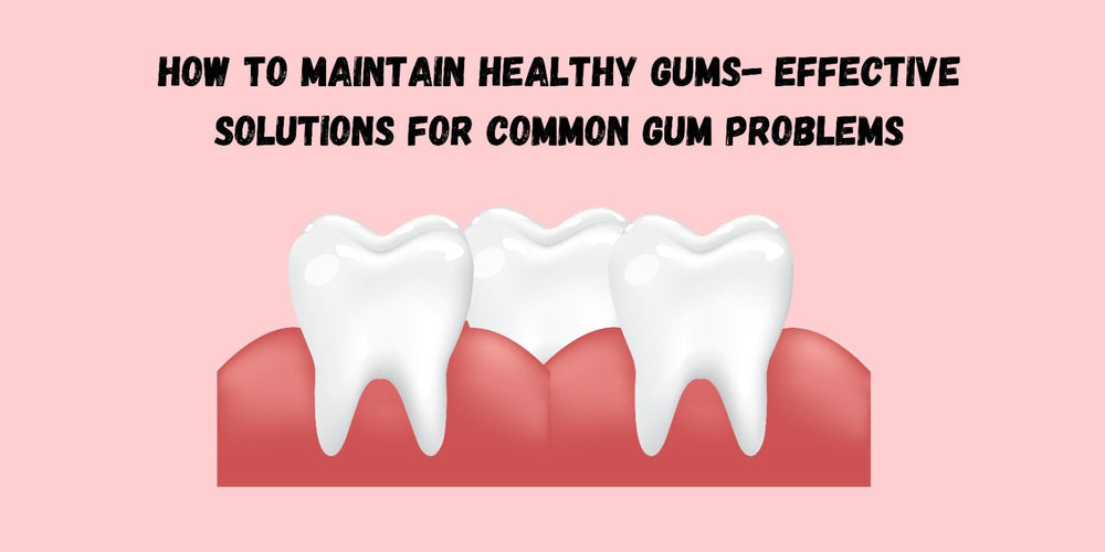 Effective Gums Problem Solution and Common Gum Problems - PUREXA Oral Care